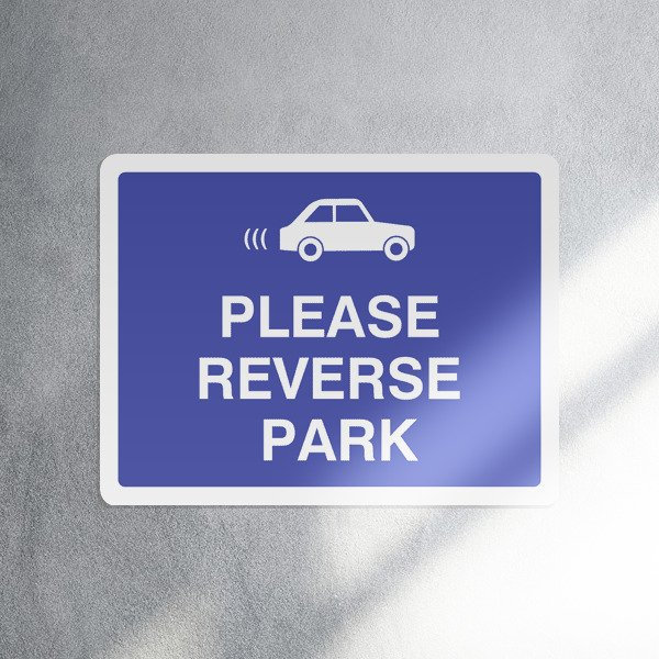 Please reverse park parking safety sign | UK Sign Shop
